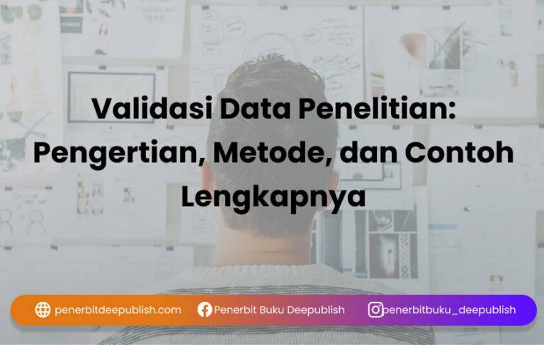 Validasi Data Penelitian: Pengertian, Metode, dan Contoh Lengkap