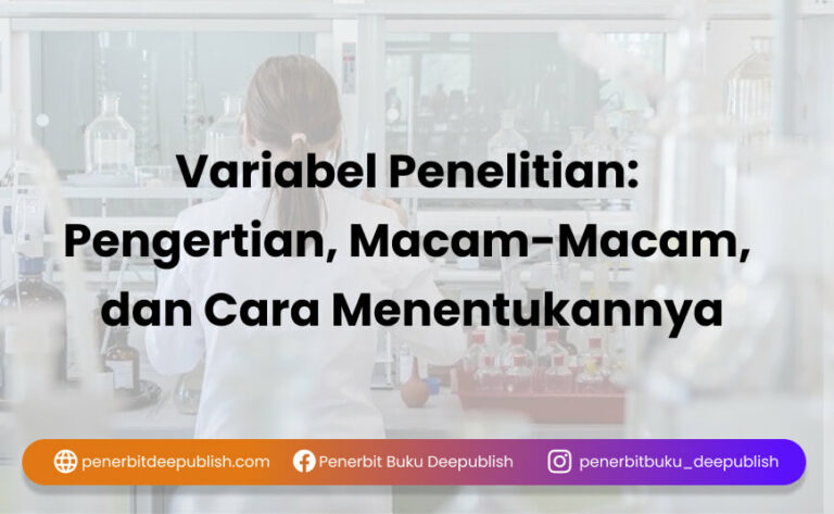 Variabel Penelitian: Pengertian, Macam-Macam, dan Cara Menentukannya
