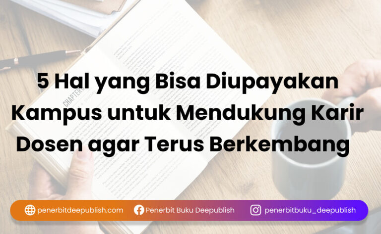 5 Hal yang Bisa Diupayakan Kampus untuk Mendukung Karir Dosen agar Terus Berkembang