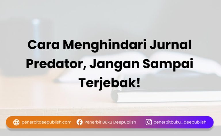 Cara Menghindari Jurnal Predator, Jangan Sampai Terjebak!