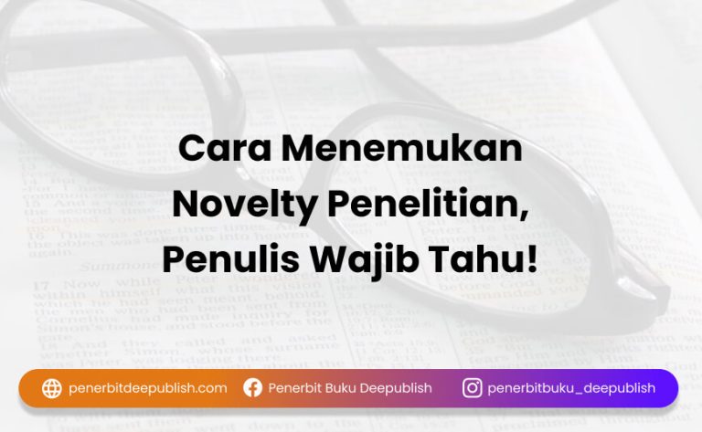 Cara Menemukan Novelty Penelitian, Penulis Wajib Tahu!