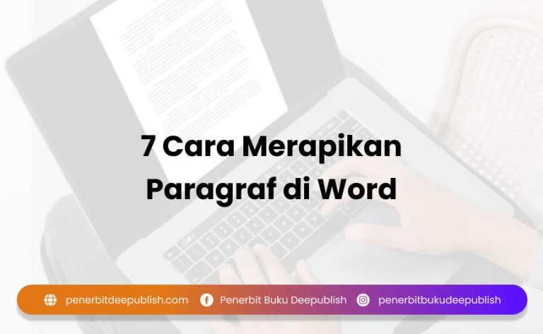 7 Cara Merapikan Paragraf di Word, Penulis Wajib Tahu!