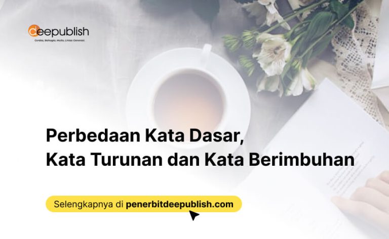 Perbedaan Kata Dasar, Kata Turunan dan Kata Berimbuhan
