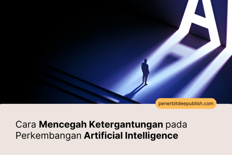 8 Cara Mencegah Ketergantungan pada Perkembangan Artificial Intelligence